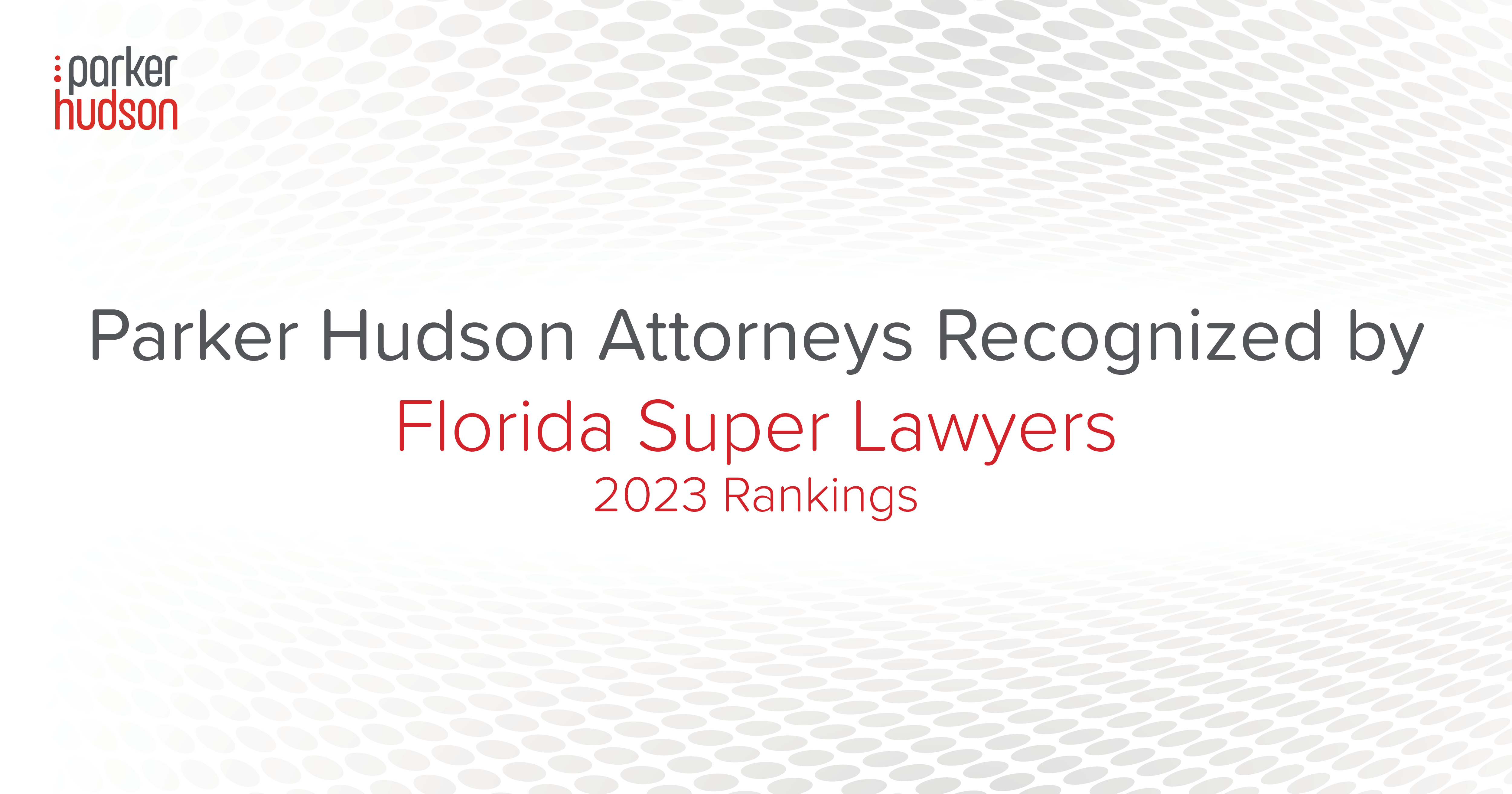 Parker Hudson Attorneys Named As 2023 Florida Super Lawyer and Rising Star